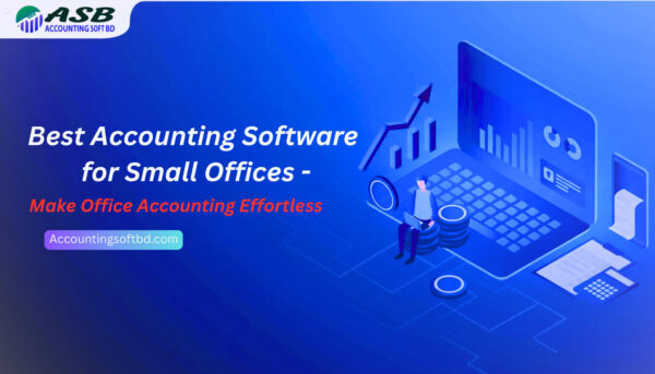 Best Accounting Software for Small Offices – Easy Accounting